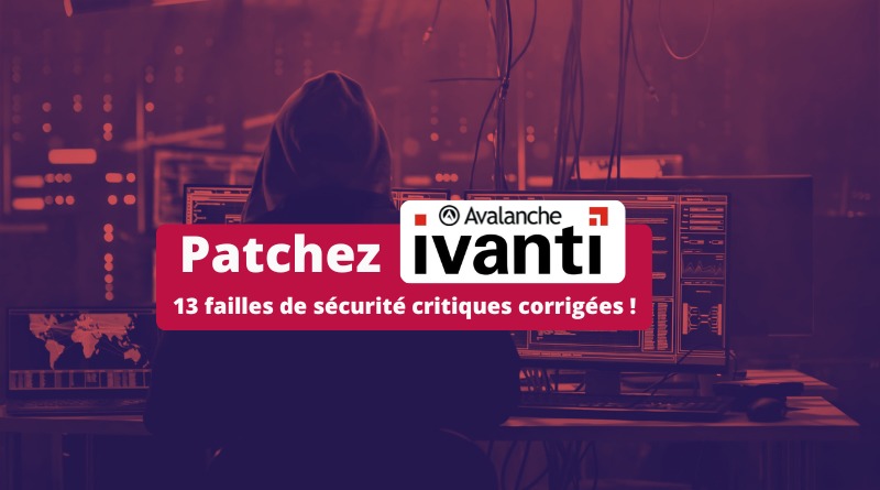 Ivanti corrige 13 failles de sécurité critiques dans Avalanche (MDM)