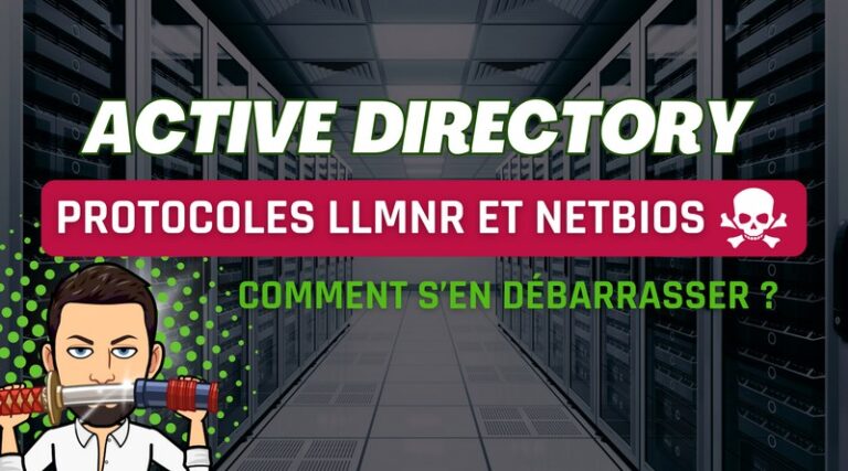 Comment et pourquoi désactiver LLMNR et NetBIOS