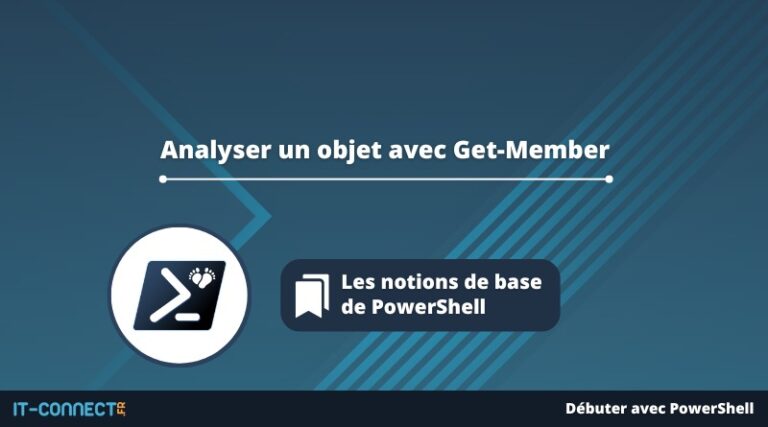 PowerShell : analyser un objet avec Get-Member