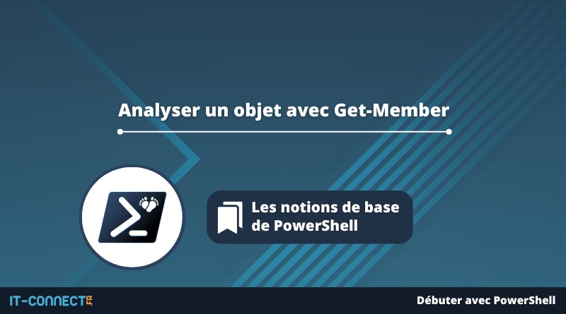 PowerShell : analyser un objet avec Get-Member