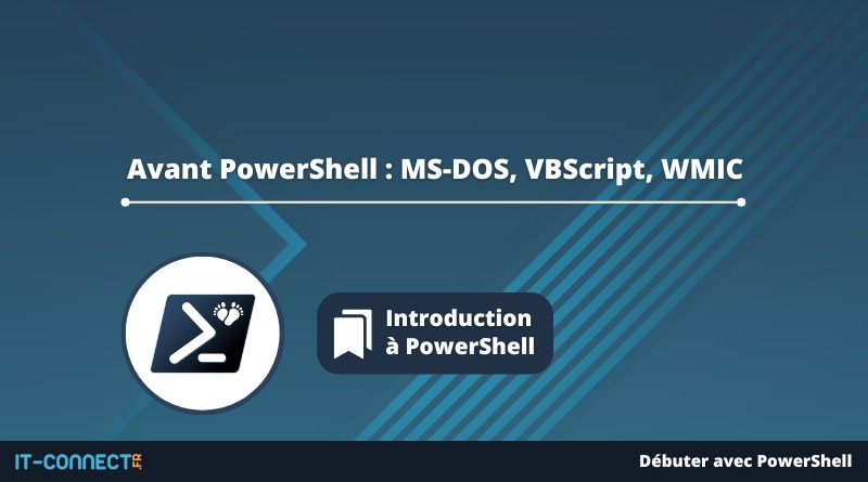 Avant PowerShell : MS-DOS, VBScript, WMIC