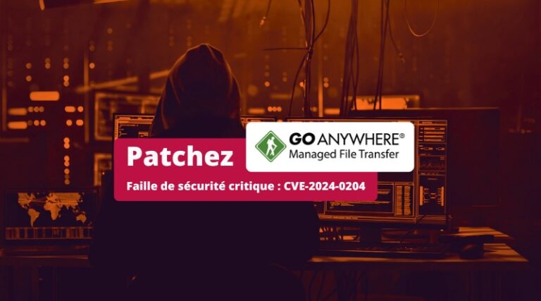 CVE-2024-0204 - Patchez GoAnywhere MFT pour vous protéger