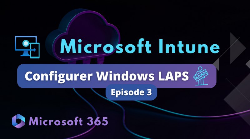 Comment configurer Windows LAPS avec Intune