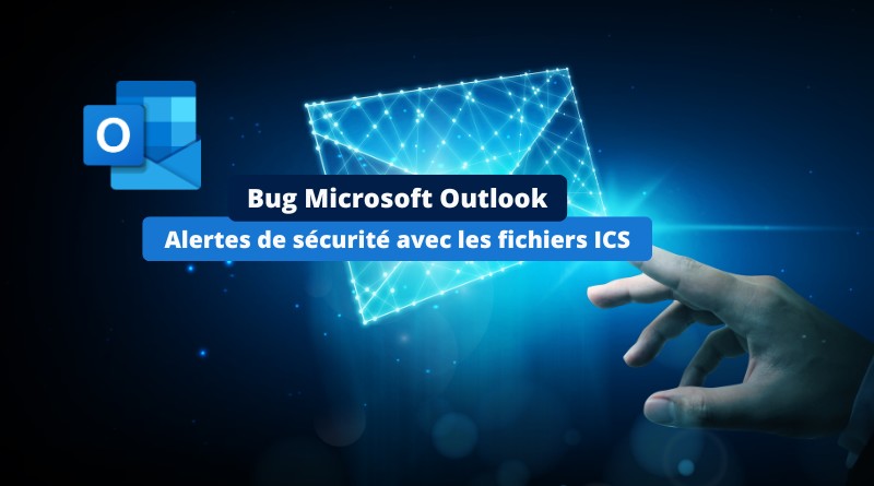 Outlook : à cause d'un bug, les fichiers ICS génèrent des alertes de ...