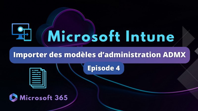 Importer des modèles d'administration (ADMX) dans Intune