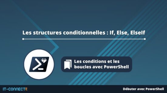 PowerShell - Structures conditionnelles : If, Else, ElseIf