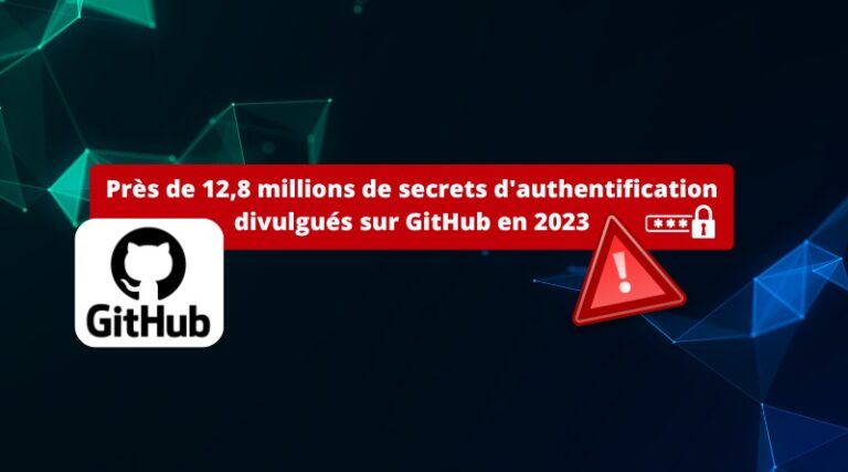 Près de 12,8 millions de secrets d'authentification divulgués sur GitHub en 2023