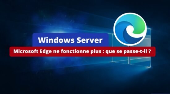 Attention : Microsoft Edge 123 plante sur Windows Server