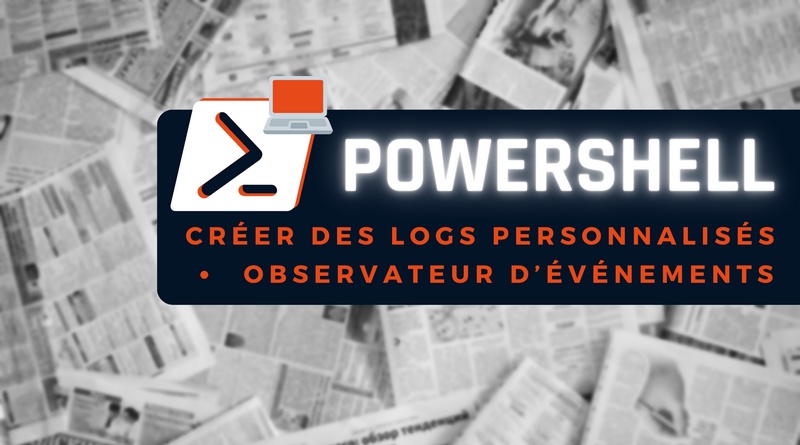 PowerShell : créer un événement dans un journal Windows