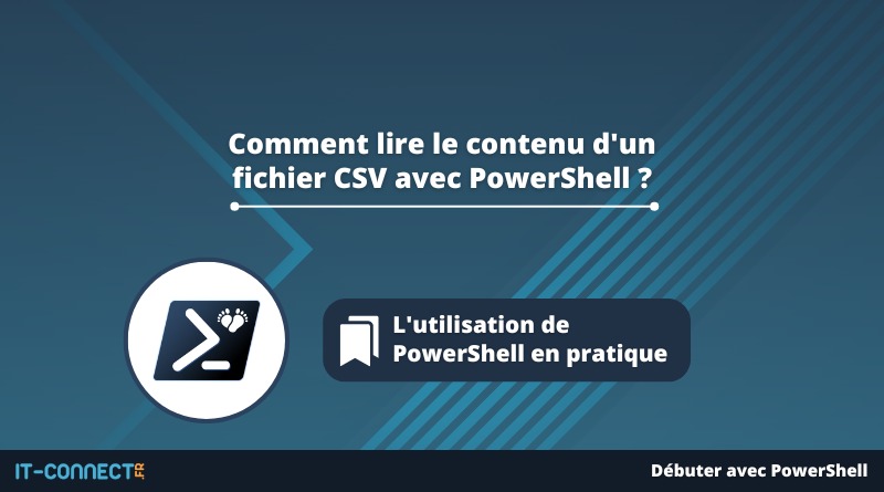 Comment lire le contenu d'un fichier CSV avec PowerShell