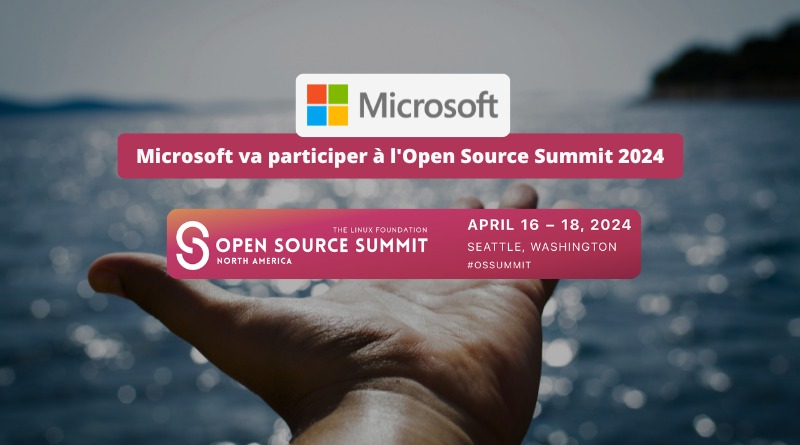 Microsoft va participer à l'Open Source Summit 2024 : pourquoi