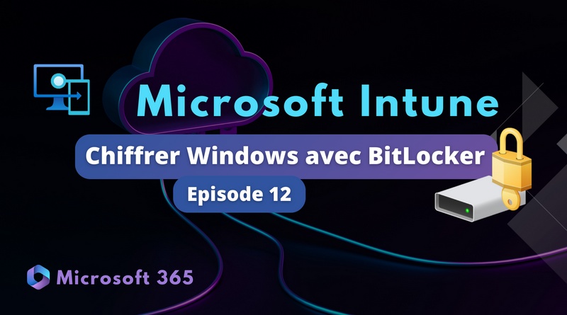 Intune : Comment configurer BitLocker sur Windows
