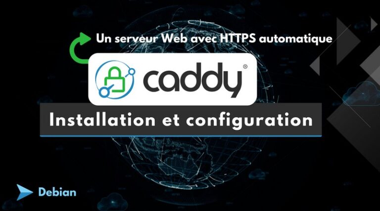 Caddy - Comment installer et configurer ce serveur Web