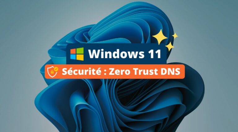 Windows 11 : Microsoft dévoile Zero Trust DNS pour sécuriser le réseau