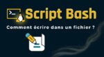 Écrire dans un fichier avec un script Bash sous Linux