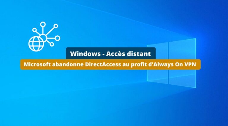 Microsoft abandonne DirectAccess au profit d'Always On VPN