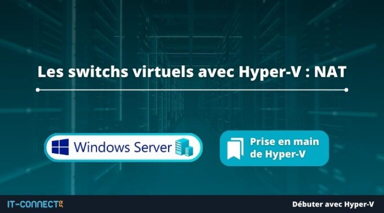Hyper-V : comment créer un switch virtuel en mode NAT