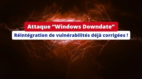 L'attaque Windows Downdate réintègre d'anciennes failles