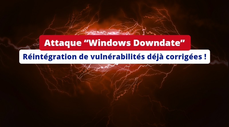 L'attaque Windows Downdate réintègre d'anciennes failles