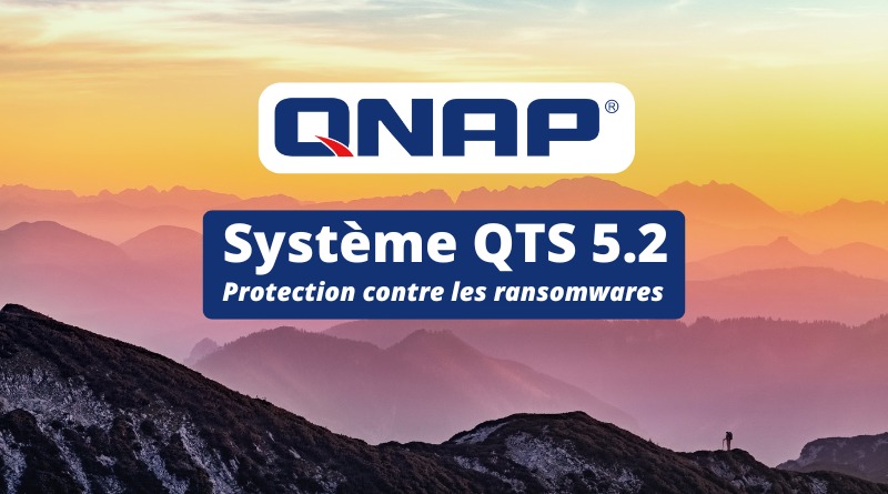 QNAP : QTS 5.2 renforce la protection contre les ransomwares