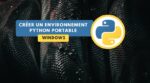 Créer un environnement Python portable sur Windows
