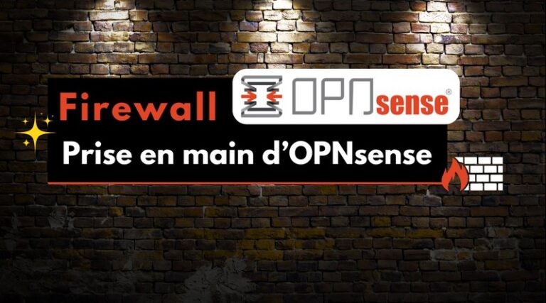 Comment installer et configurer un firewall OPNsense