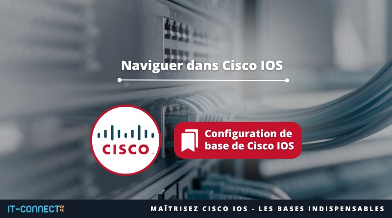 Naviguer dans Cisco IOS : console, commandes, etc.