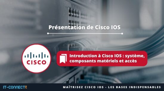 Présentation générale de Cisco IOS - Réseau informatique
