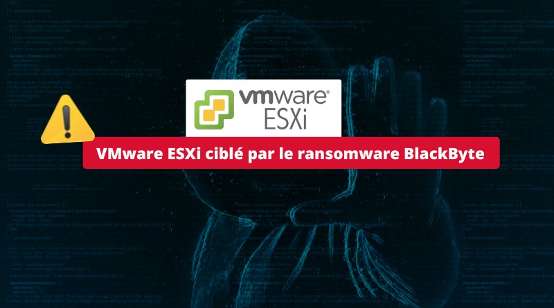 Le ransomware BlackByte exploite une faille dans VMware ESXi