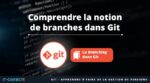 Apprendre à utiliser les branches avec Git