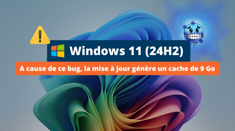 Bug Windows 11 24H2 - Près de 9 Go de cache suite à la mise à jour