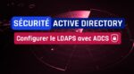 Active Directory - Obtenir un certificat LDAPS avec ADCS