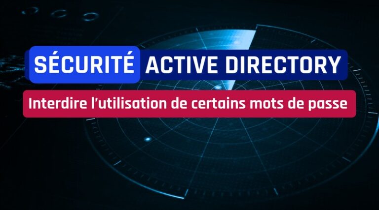 Active Directory - Comment interdire certains mots de passe