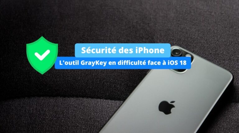 Sécurité des iPhone : l'outil GrayKey bloqué par iOS 18