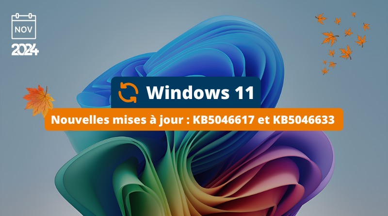 Mises à jour Windows 11 de novembre 2024 : KB5046617 et KB5046633