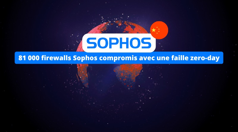 Un hacker chinois a piraté 81 000 firewalls Sophos avec une faille 0-day