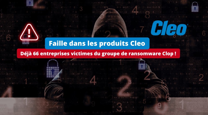 Faille chez Cleo : déjà 66 entreprises victimes du ransomware Clop