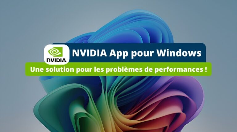 NVIDIA App : une solution pour les problèmes de performances