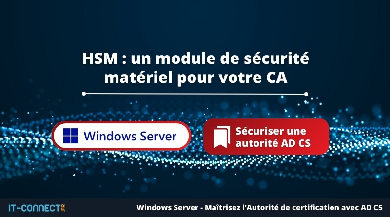 AD CS : comment et pourquoi utiliser un module HSM
