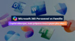 Microsoft 365 Personnel et Famille : Copilot arrive, mais les prix ...