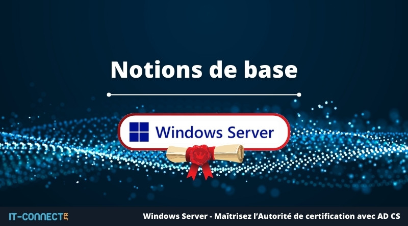 AD CS - Notions de base : cryptologie, certificats, CA