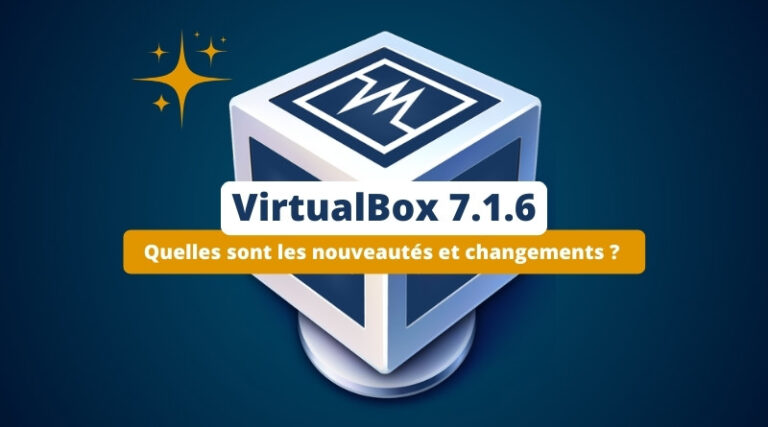 Découvrez les nouveautés de VirtualBox 7.1.6