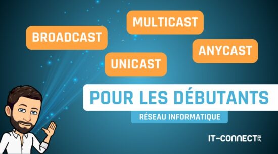 Broadcast, Unicast, Multicast et Anycast pour les débutants