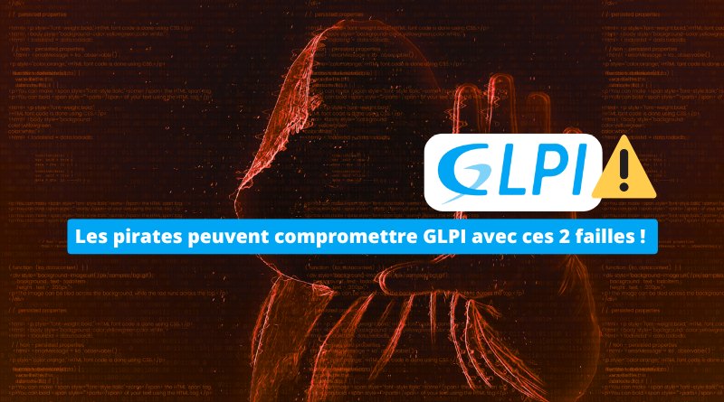Plus de 3 000 serveurs GLPI sont vulnérables à ces deux failles