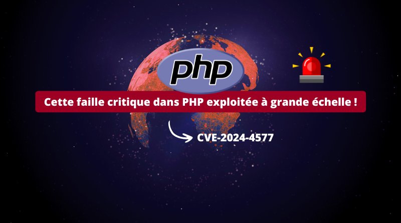 Cette faille critique dans PHP exploitée à grande échelle : CVE-2024-4577