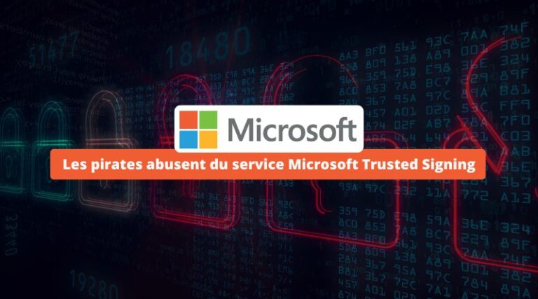 Les pirates signent leurs malwares avec Microsoft Trusted Signing