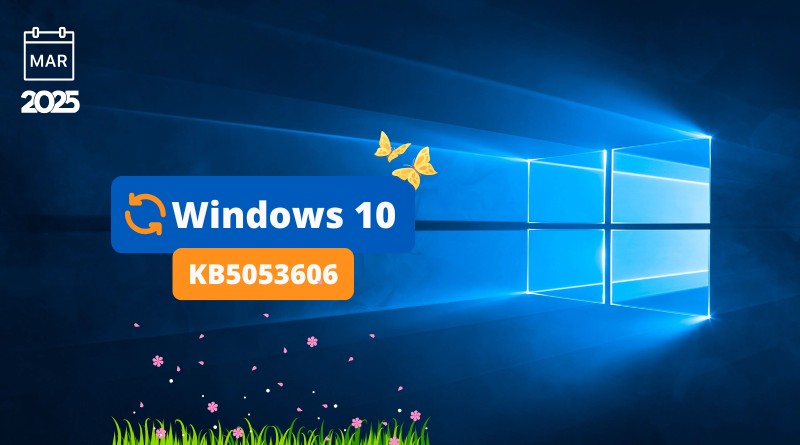 Windows 10 KB5053606 : zoom sur la mise à jour de mars 2025