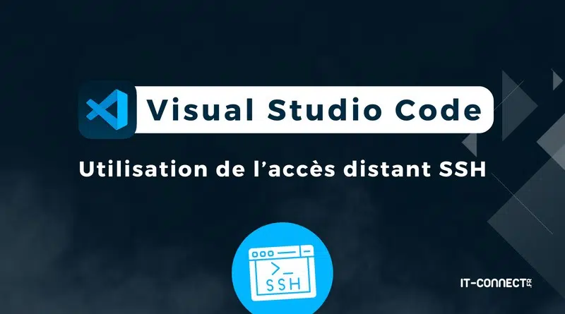 Visual Studio Code : développer à distance avec Remote SSH