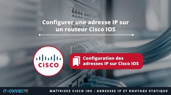 Configuration d'une adresse IP sur un routeur Cisco IOS
