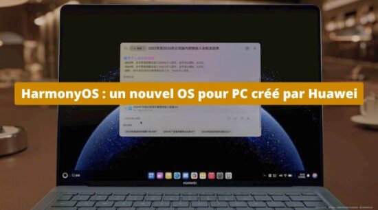 HarmonyOS : un nouveau système pour PC créé par Huawei